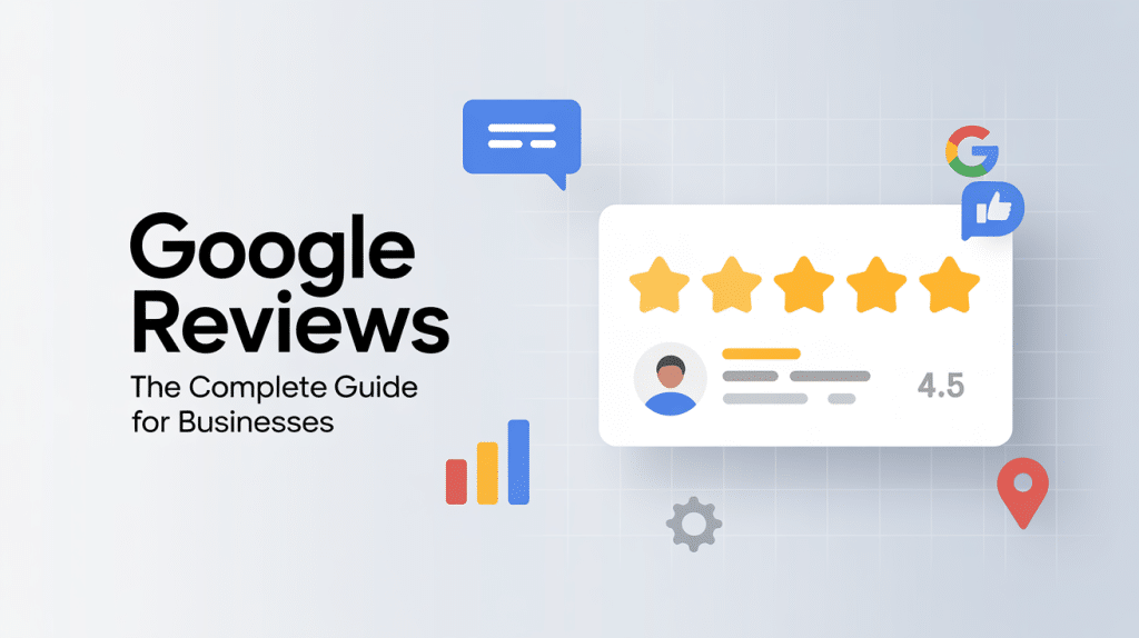 Google Reviews: The Complete Guide for Businesses - Reviewly.ai